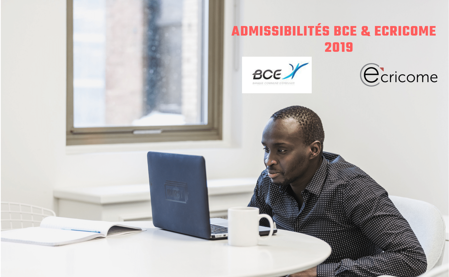TOUT SUR VOS ADMISSIBILITÉS BCE & ECRICOME?