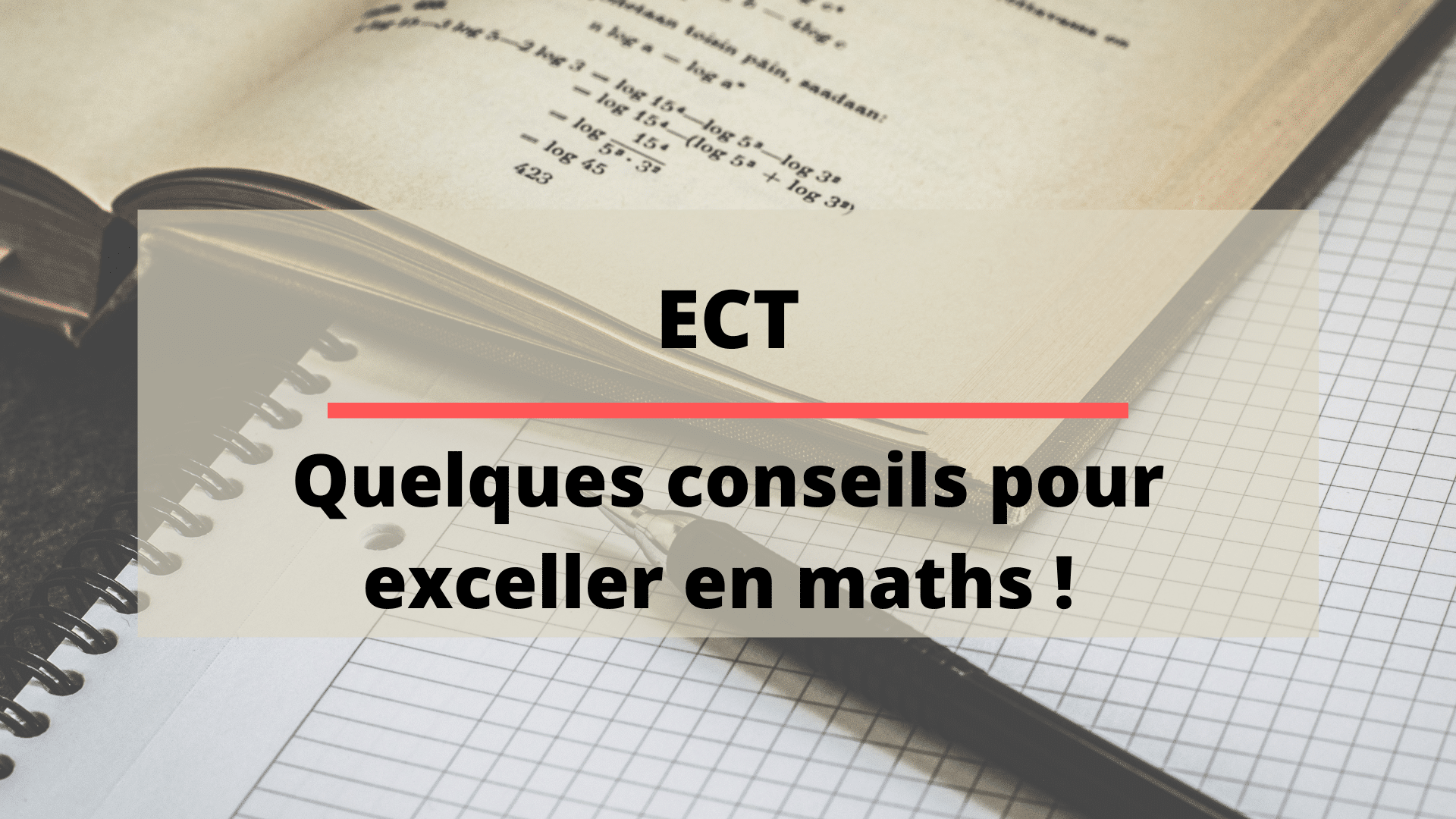 Quelques conseils pour exceller en maths en ECT ! - Mister Prépa