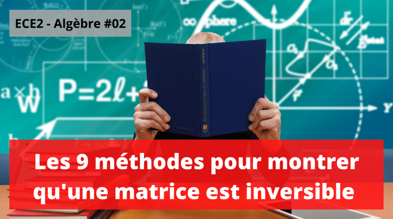 Découvrez les 9 méthodes pour montrer qu’une matrice est inversible ...
