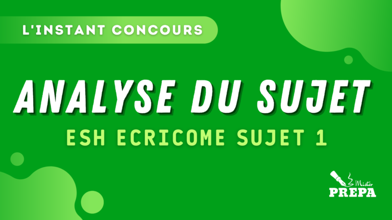 ESH ECRICOME 2024 – Analyse du sujet 1 - Mister Prépa